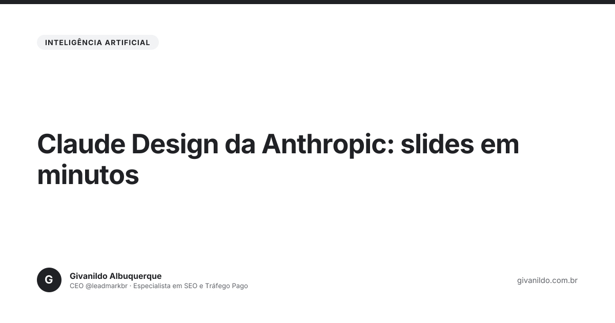 Claude Design da Anthropic: slides em minutos